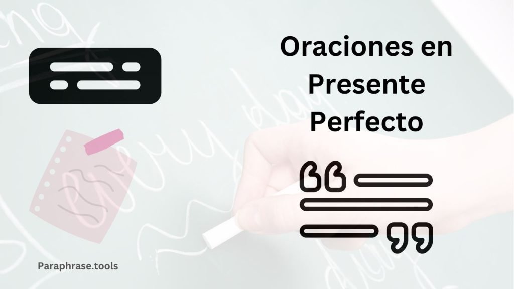 100 Ejemplos de Oraciones en Presente Perfecto con Explicación - Paráfrasis