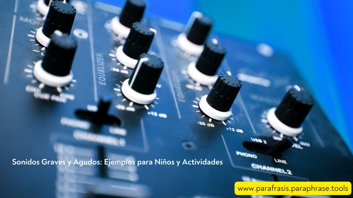 Sonidos Graves y Agudos: Ejemplos para Niños y Actividades - Paráfrasis