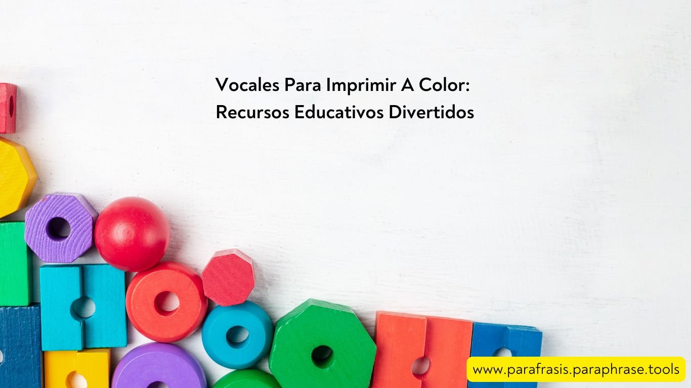 Vocales Para Imprimir A Color: Recursos Educativos Divertidos